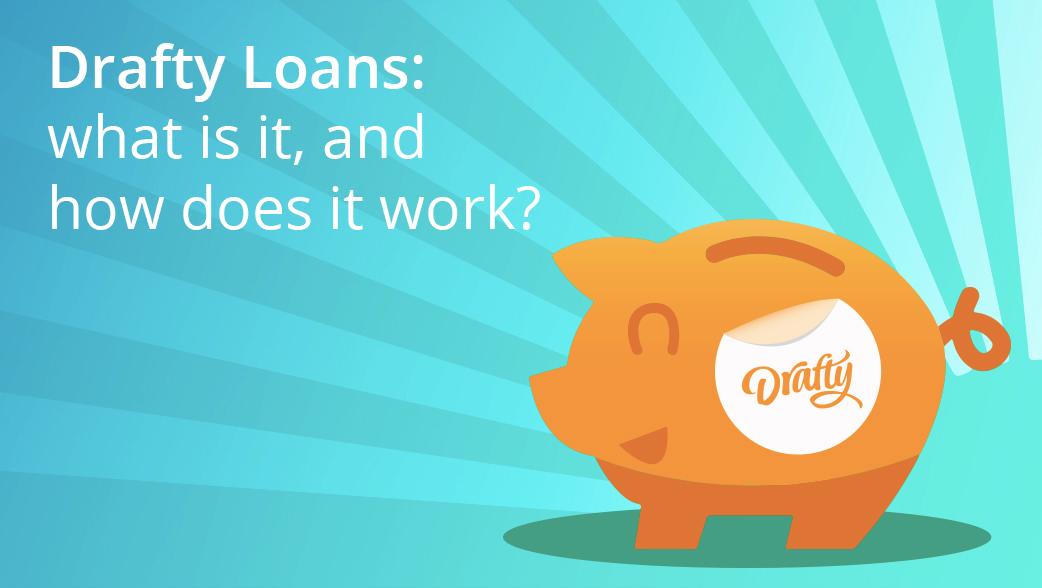 Drafty Loans: what is it, and how does it work? | Smart Money People